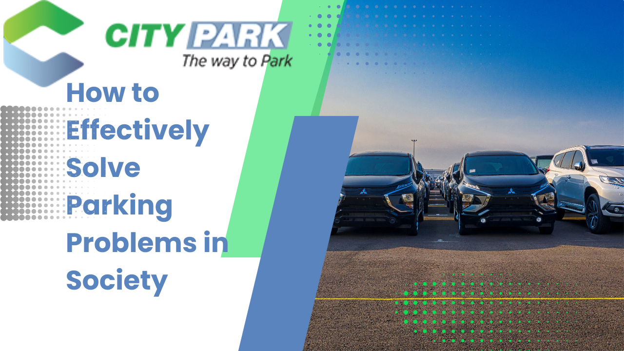 How to Effectively Solve Parking Problems in Society